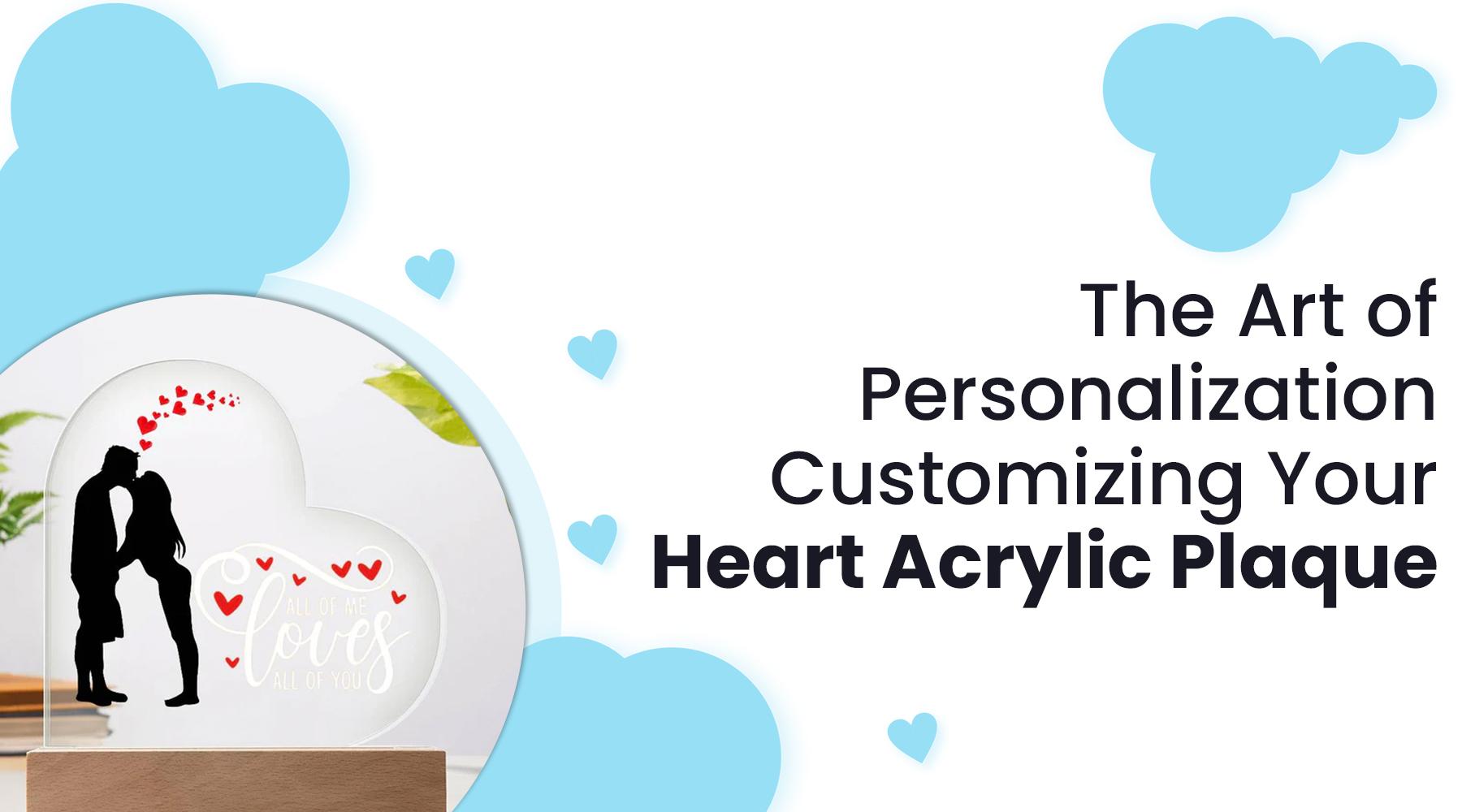 Customizing Your Heart Acrylic Plaque: The Art of Personalization ...